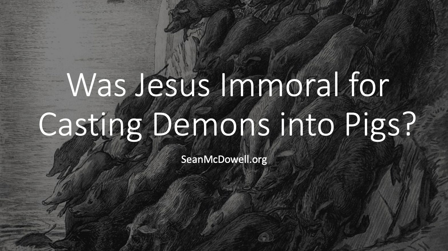 4 Reasons Jesus Cast Demons Into A Herd Of Pigs Sean McDowell 4 Reasons Jesus Cast Demons Into A Herd Of Pigs Sean McDowell
