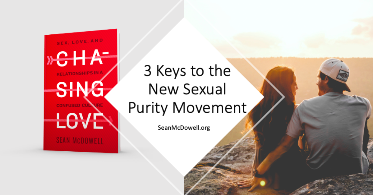 3 Keys To The New Sexual Purity Movement Sean Mcdowell