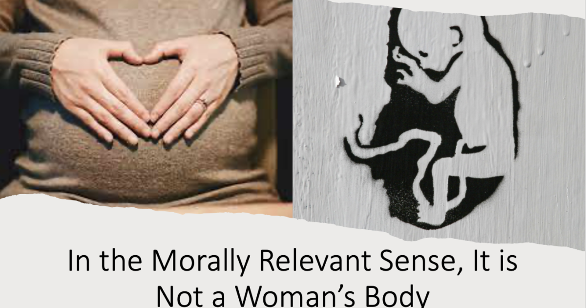Morally Speaking, It Is Not A Woman's Body | Sean McDowell